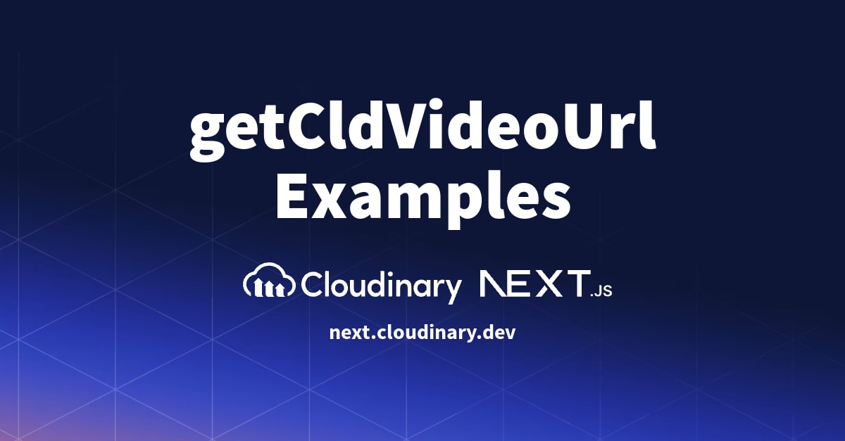 getCldVideoUrl Examples - Next Cloudinary